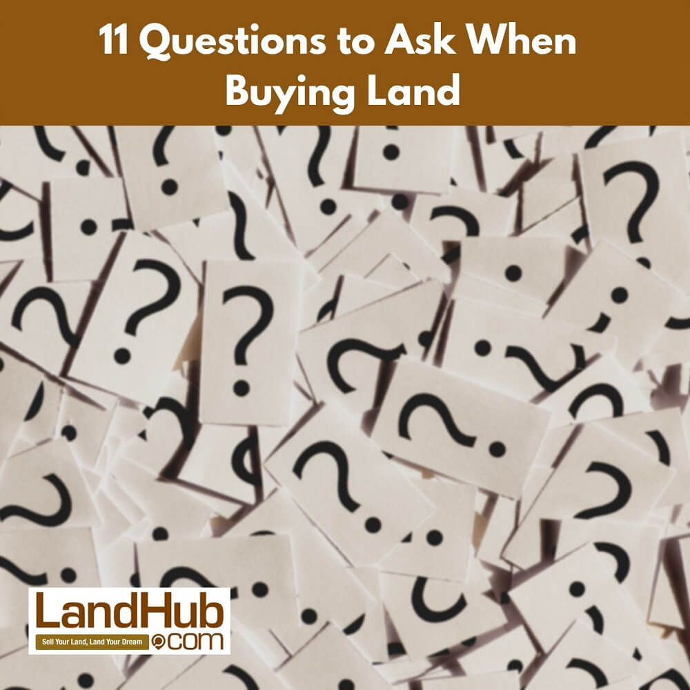 11 Questions to Ask When Buying Land | LandHub