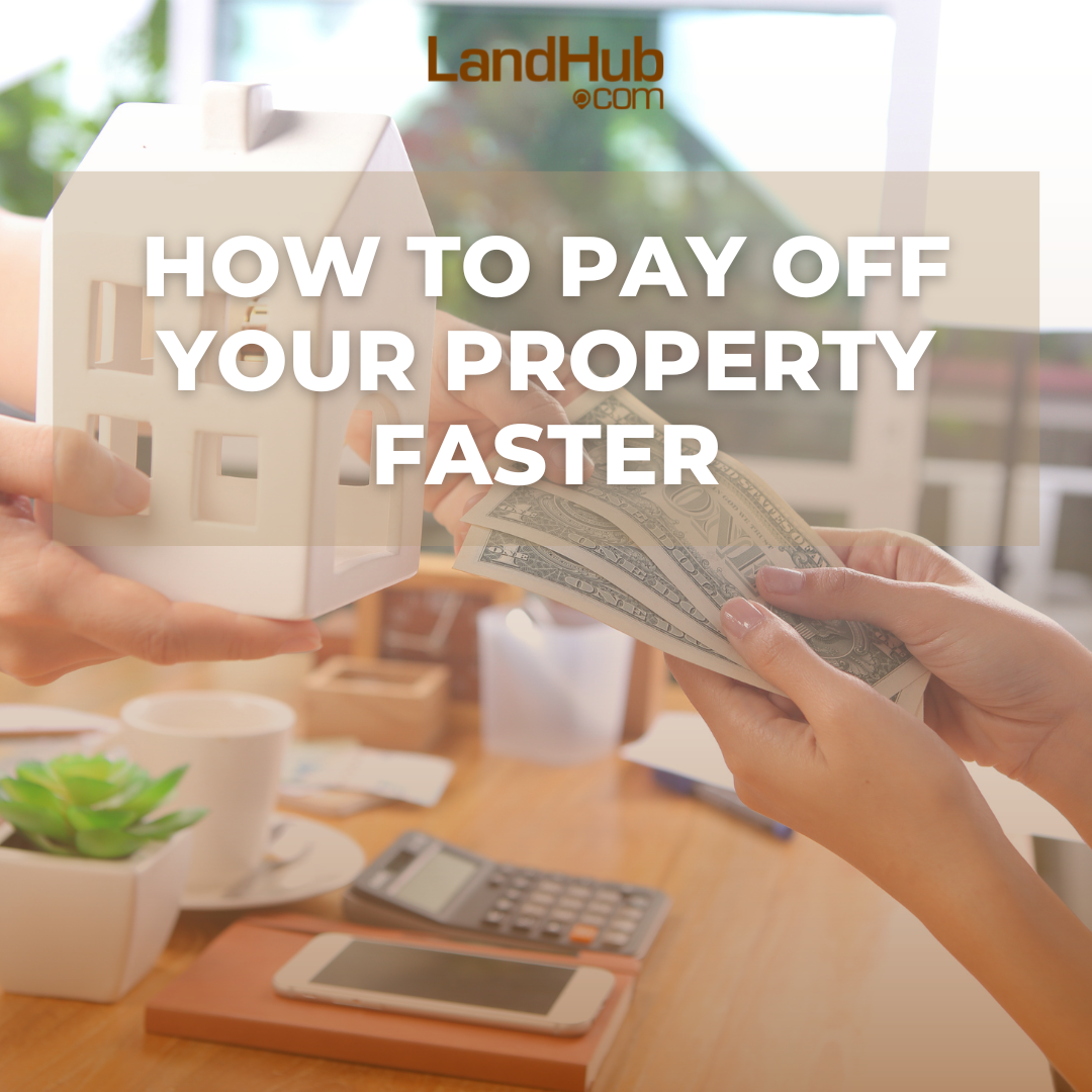 How to Pay Off Your Property Faster | LandHub
