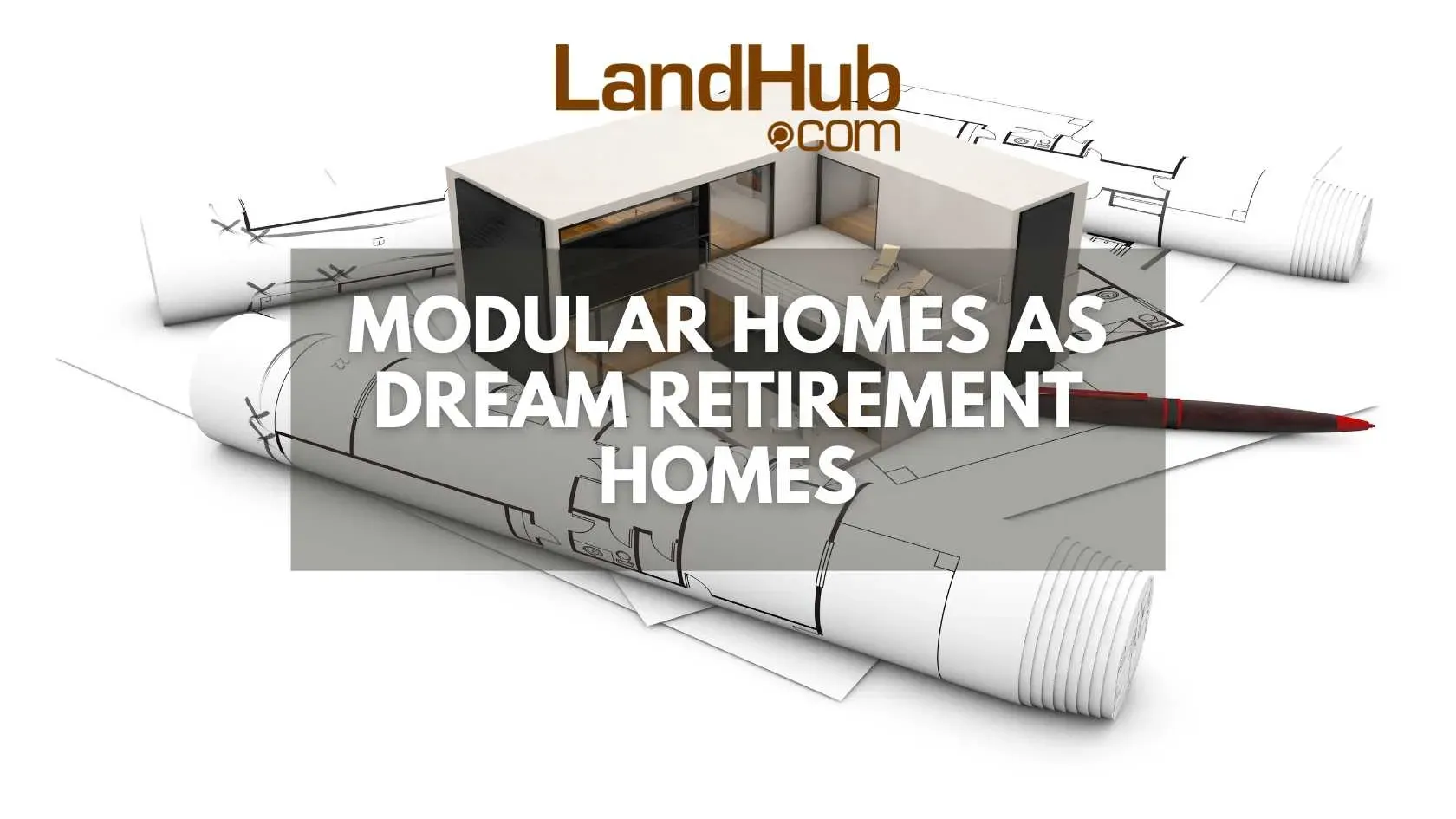 Modular Homes as Dream Retirement Homes | LandHub