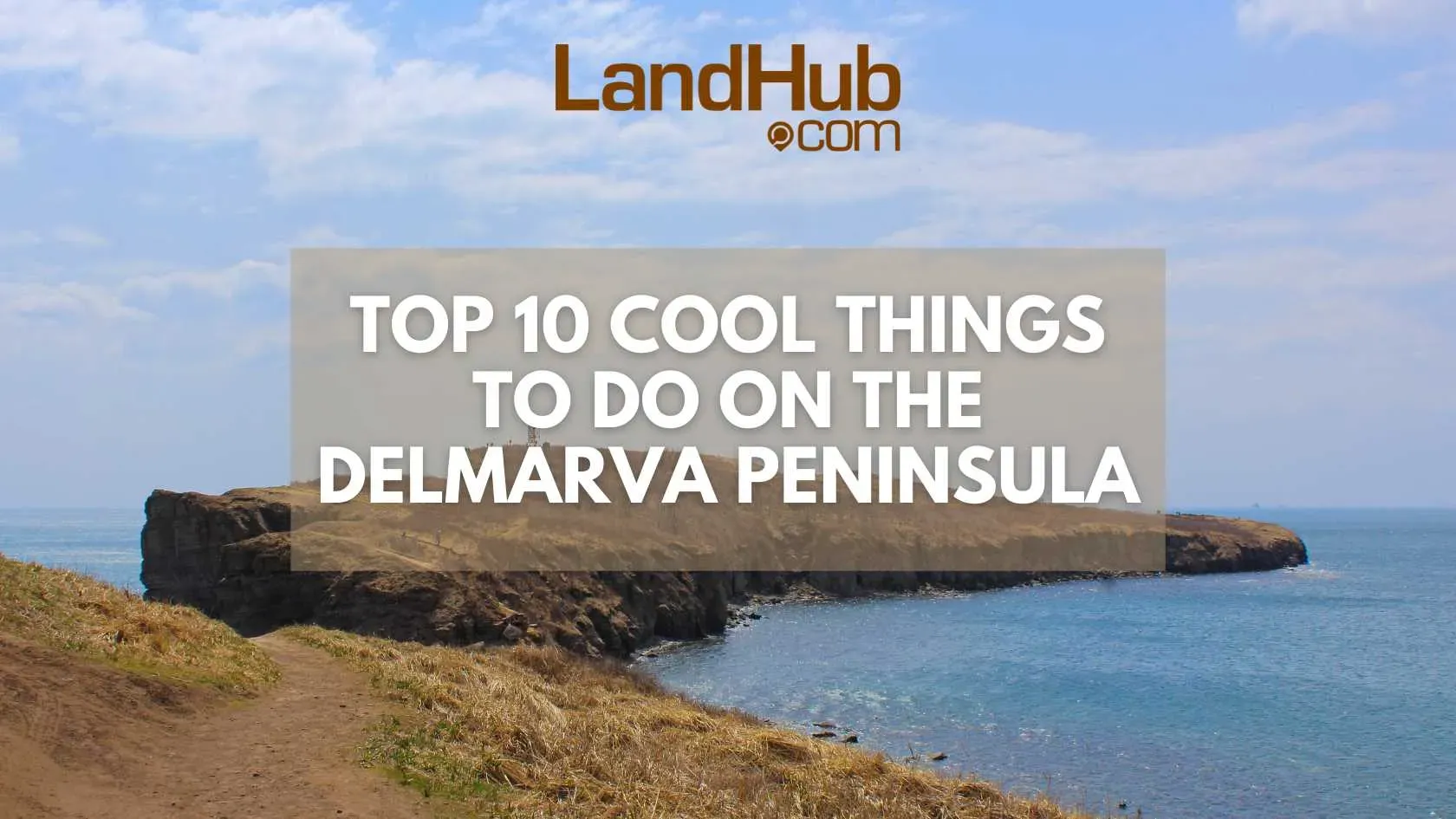 Top 10 Cool Things to Do on the Delmarva Peninsula | LandHub