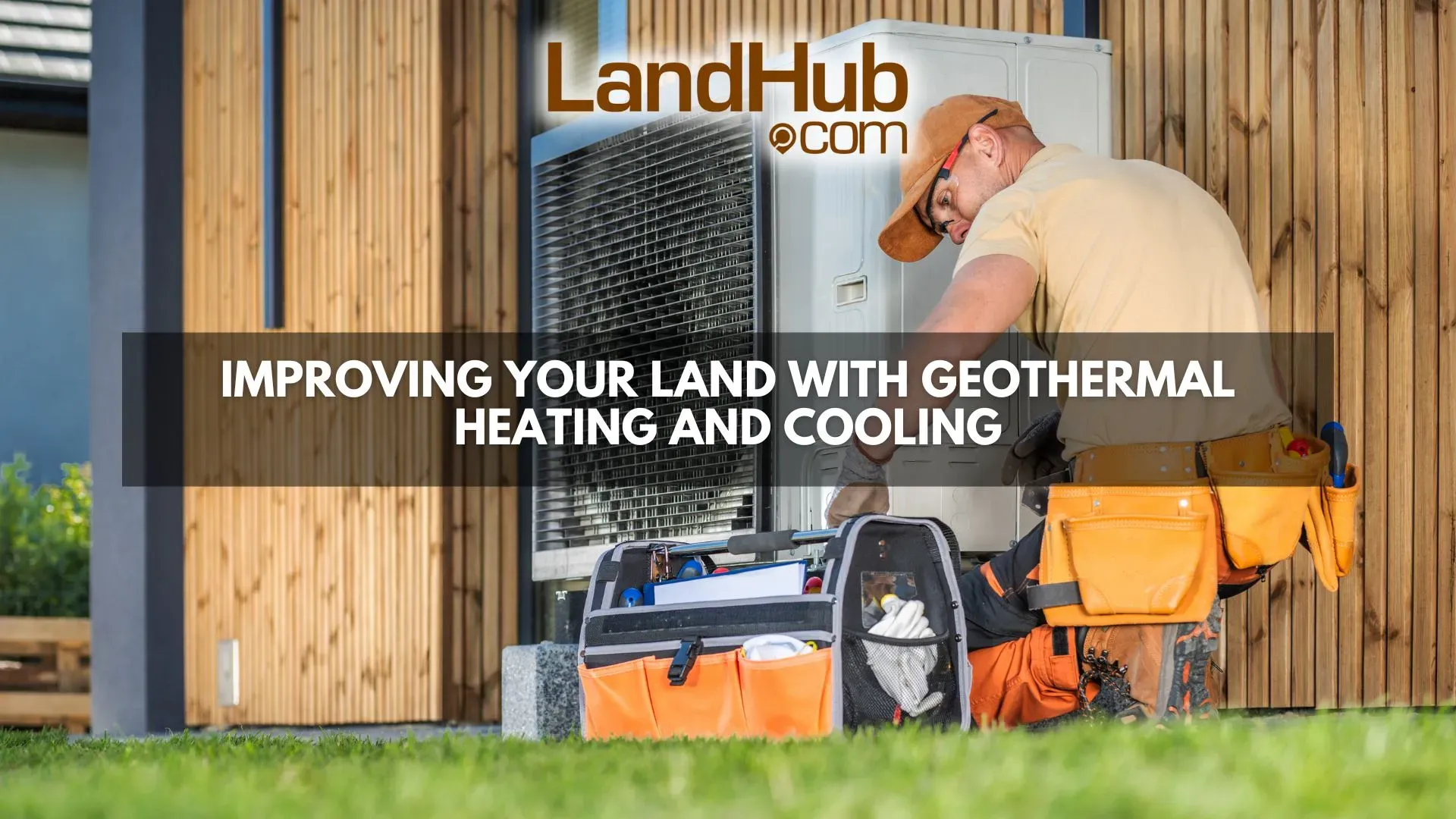 Improving Your Land with Geothermal Heating and Cooling | LandHub