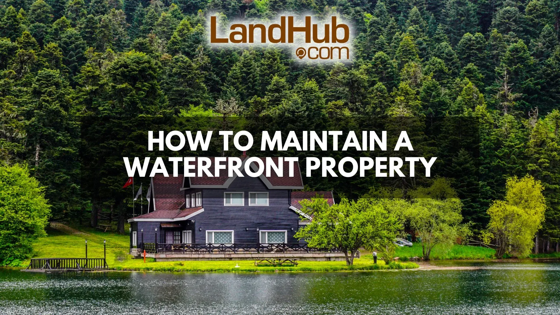 How To Maintain A Waterfront Property | LandHub
