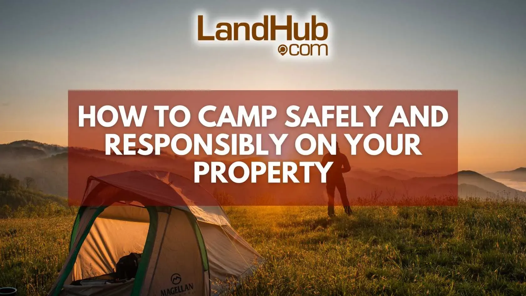 How to Camp Safely and Responsibly on Your Property | LandHub
