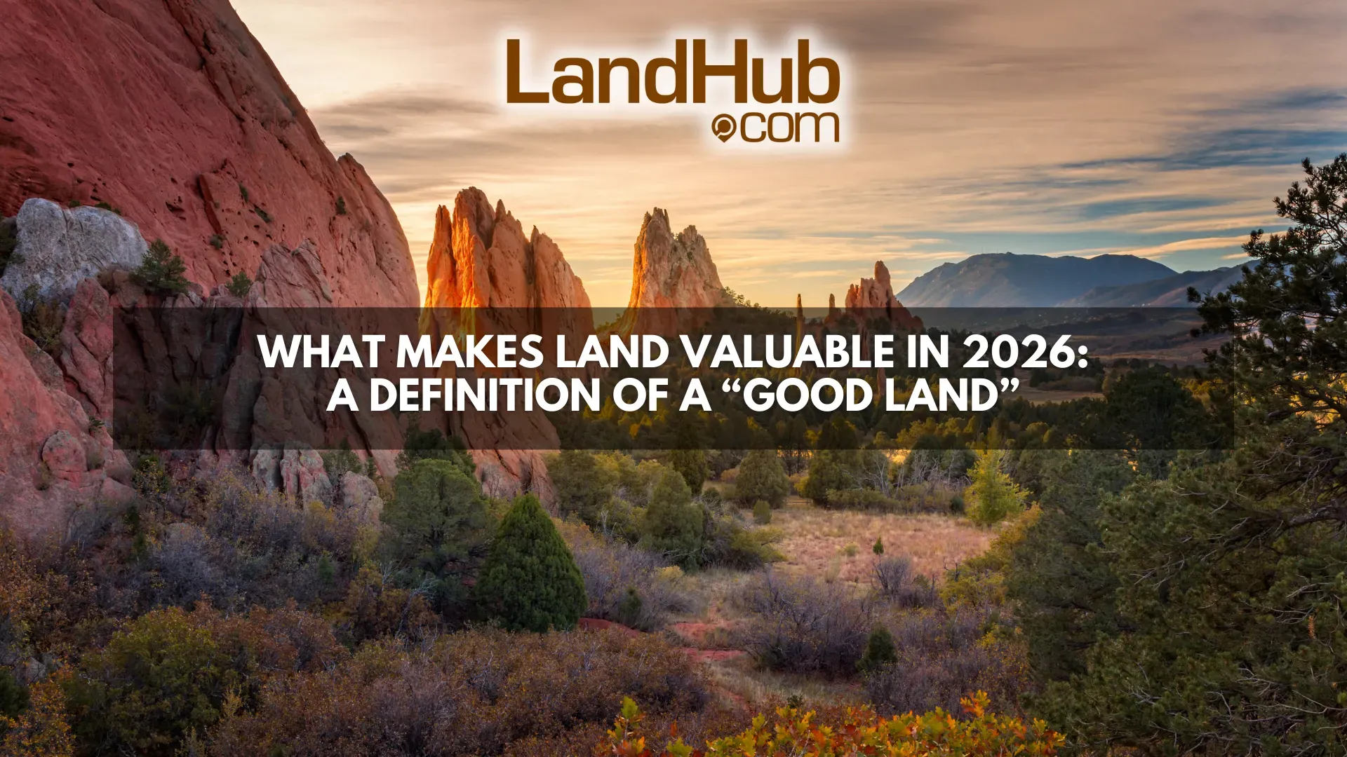What Makes Land Valuable in 2026: A Definition of a “Good Land” | LandHub
